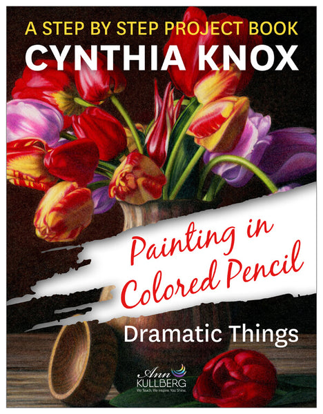 Painting in Colored Pencil: Dramatic Things by Cynthia Knox ...